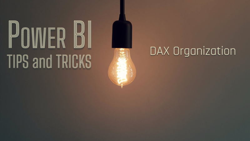 Power BI Tips & Tricks: DAX Organization